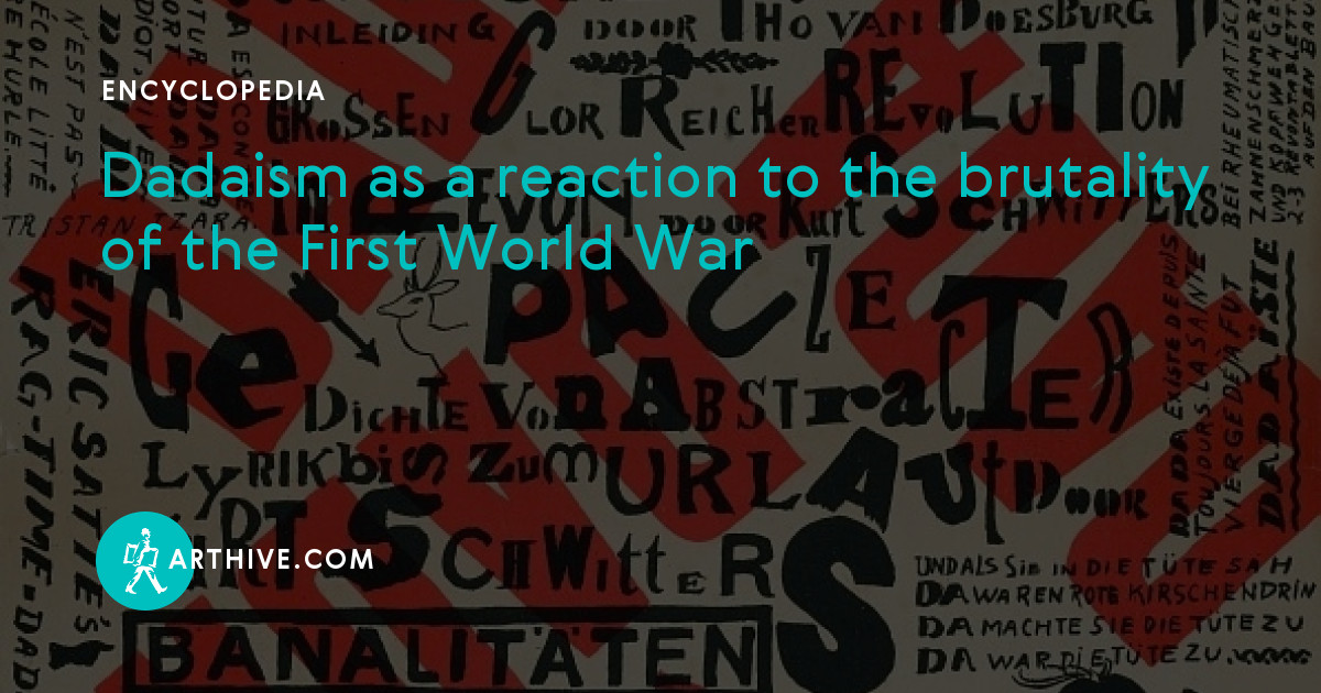 Dadaism as a reaction to the brutality of the First World War | Arthive