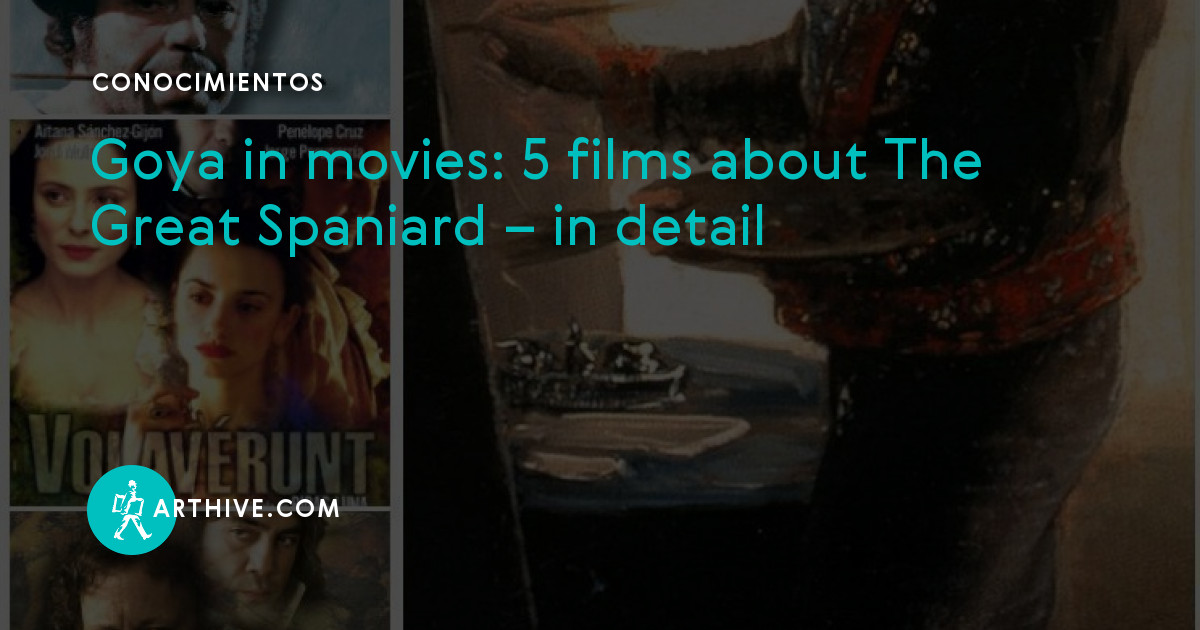 Goya in movies: 5 films about The Great Spaniard – in detail | Arthive