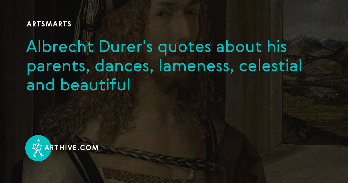 Albrecht Durer's quotes about his parents, dances, lameness, celestial ...