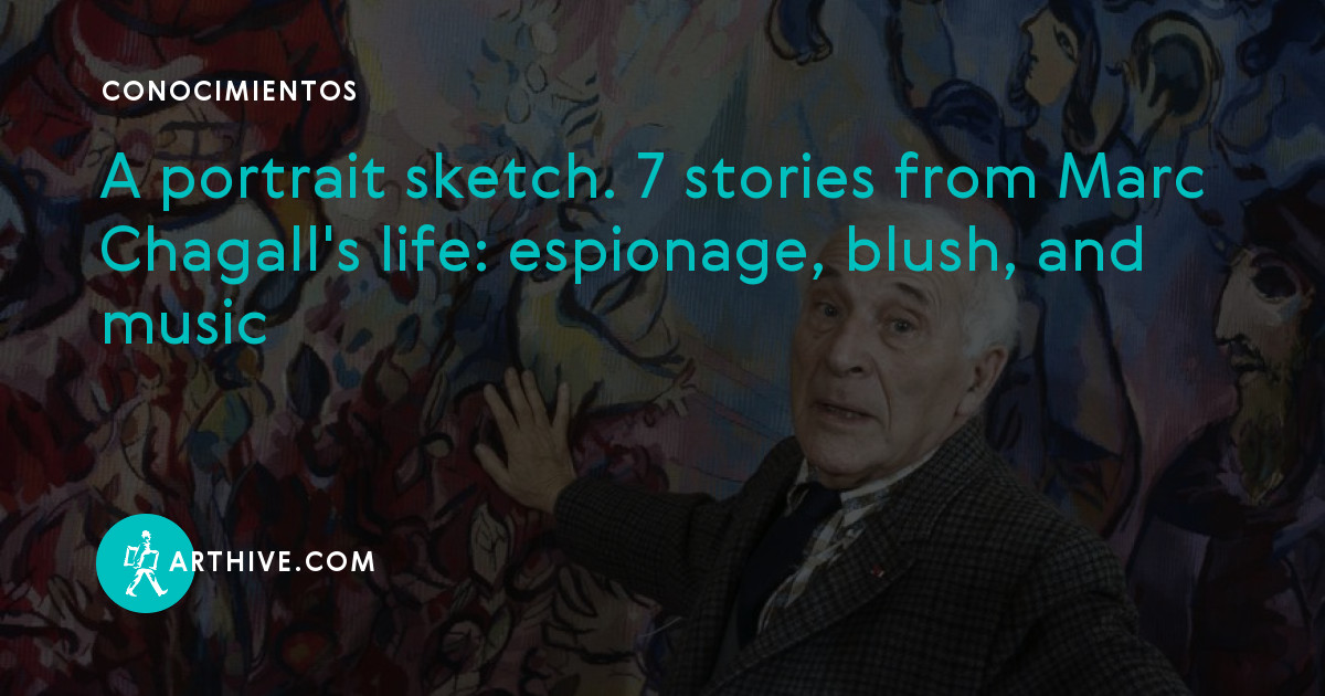 A portrait sketch. 7 stories from Marc Chagall's life: espionage, blush ...