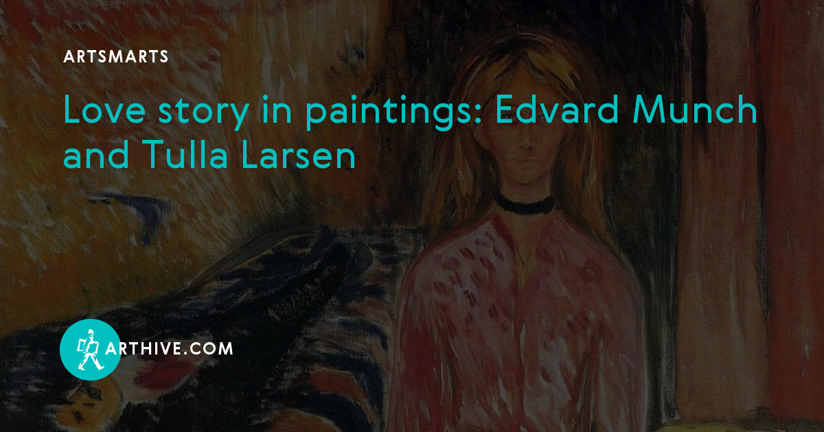 Love story in paintings: Edvard Munch and Tulla Larsen | Arthive