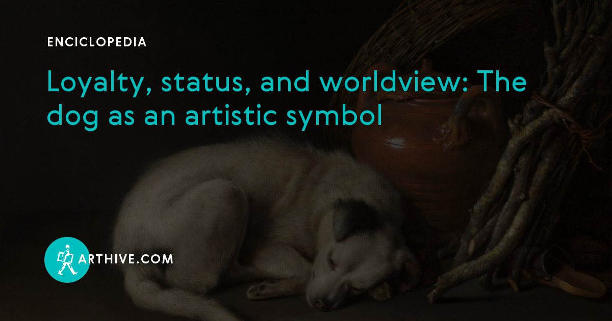Loyalty, status, and worldview: The dog as an artistic symbol | Arthive