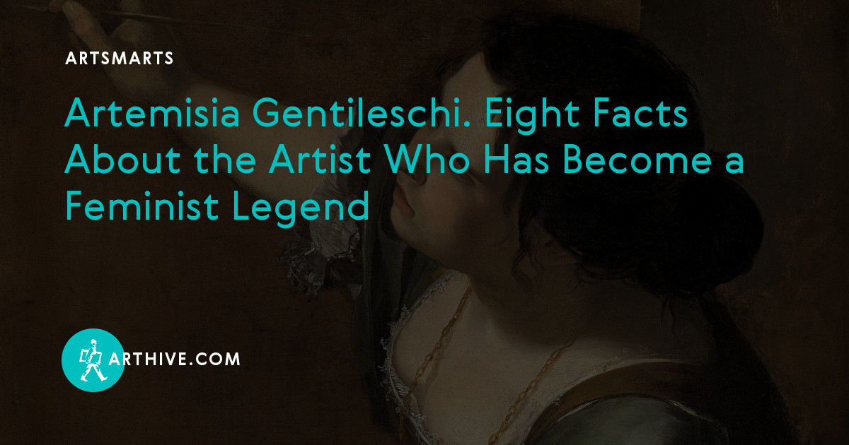 Artemisia Gentileschi. Eight Facts About the Artist Who Has Become a ...