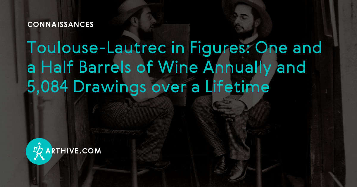 Toulouse-Lautrec in Figures: One and a Half Barrels of Wine Annually ...